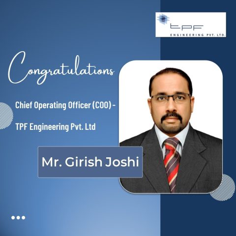 Appointment Of New Chief Operating Officer (COO) - Mr. Girish Joshi | TPF Engineering Pvt. Ltd.